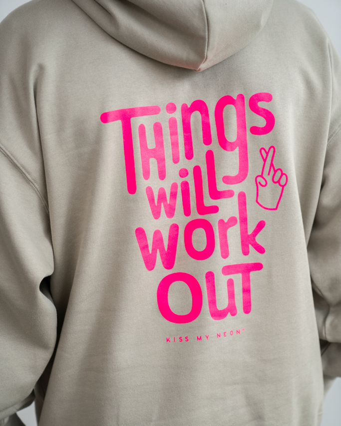 THINGS WILL WORK OUT Hoodie – Kiss My Neon